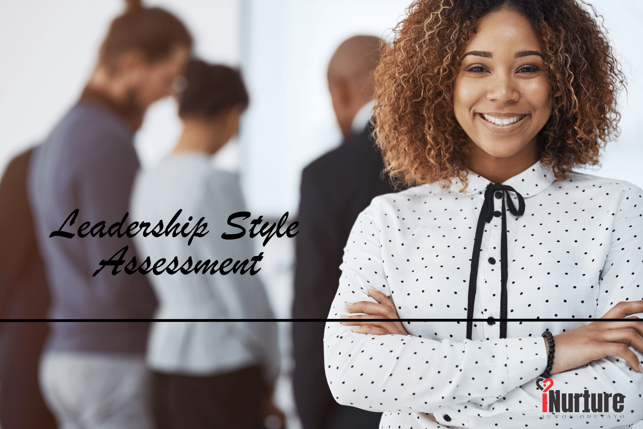 LEADERSHIP STYLE ASSESSMENT – Juwon Odutayo